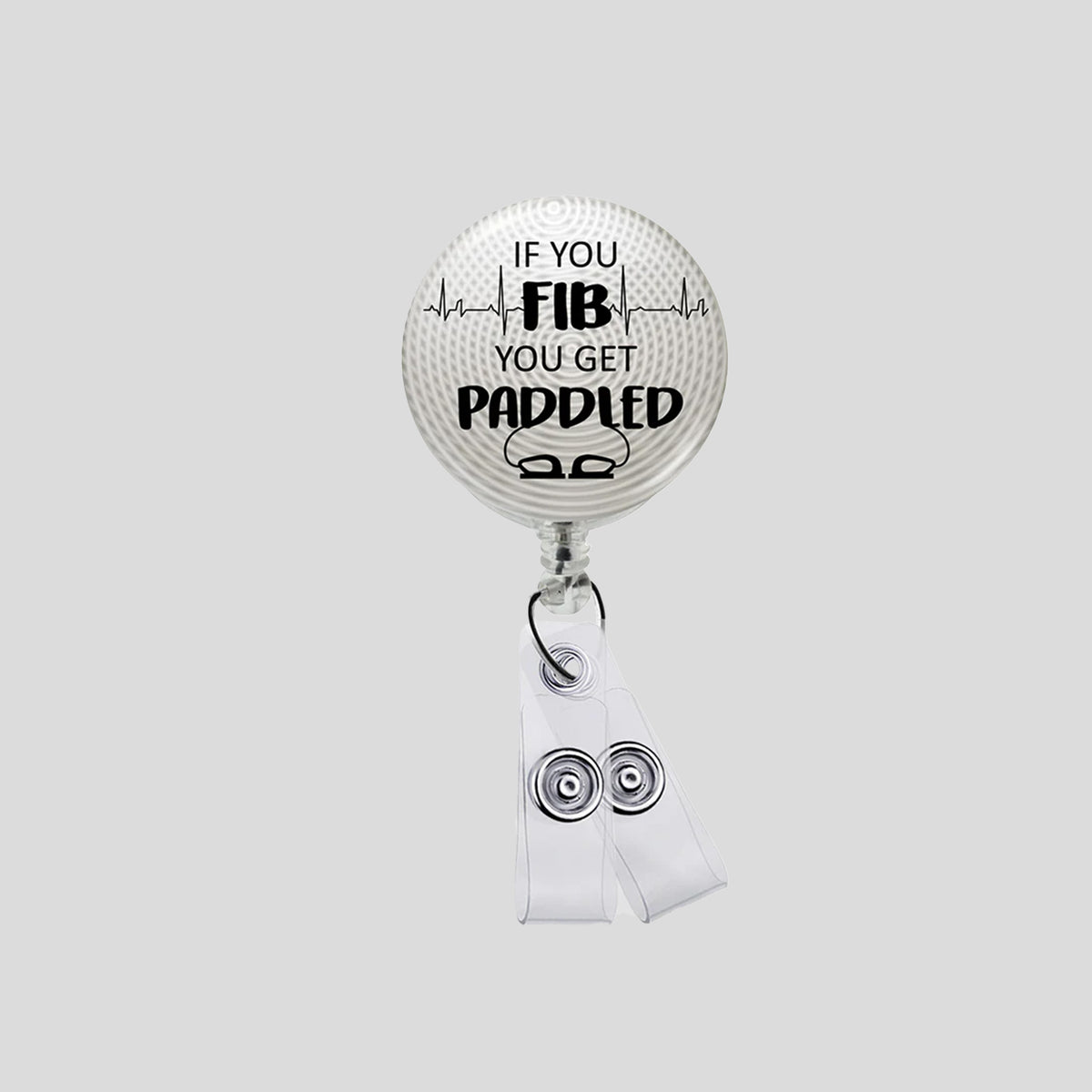 If You Fib You Get Paddled Badge Holder – Robert's Medical Uniforms